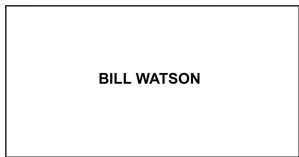 Obituary: BILL WATSON