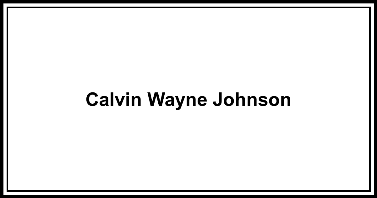 Obituary: Calvin Wayne Johnson