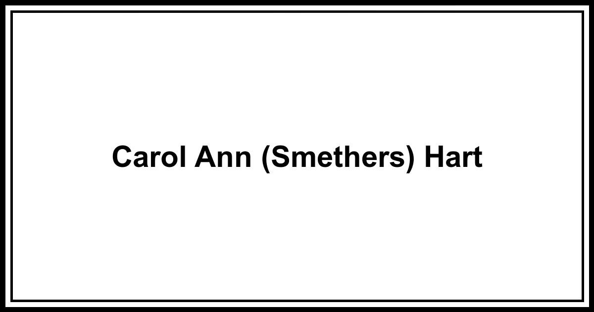 Obituary: Carol Ann (Smethers) Hart