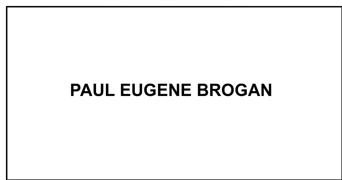 Obituary: PAUL EUGENE BROGAN