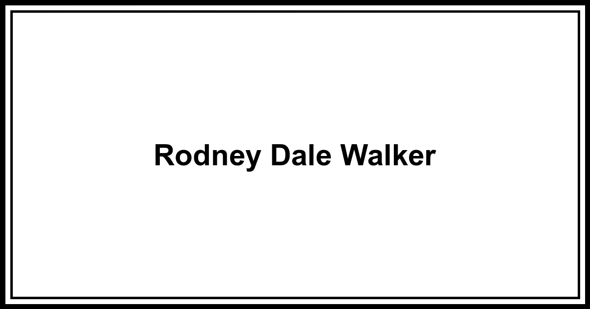 Obituary: Rodney Dale Walker